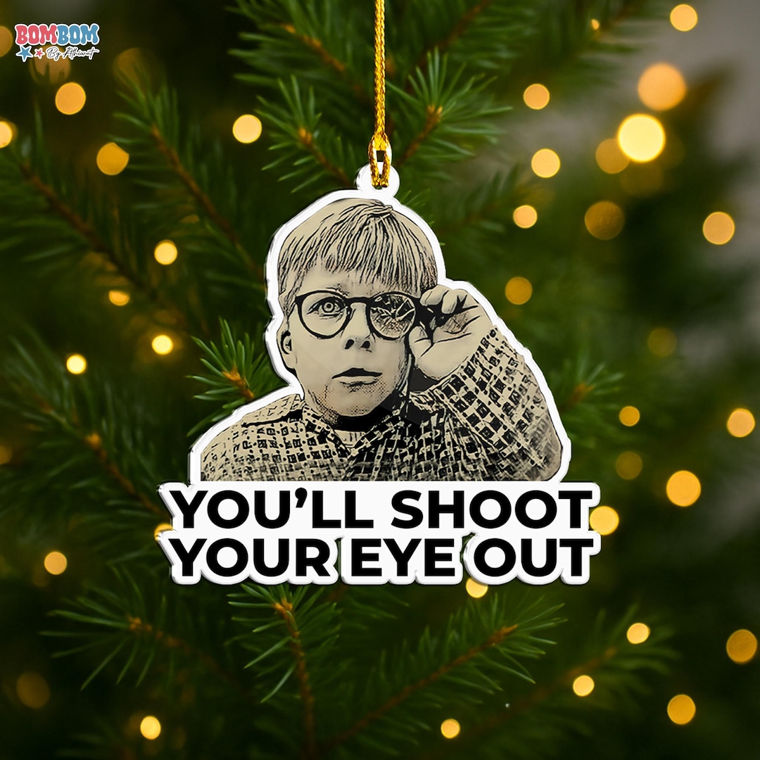 You'll Shoot Your Eye Out Ralphie Ornament - A Christmas Story Oh Fudge ...