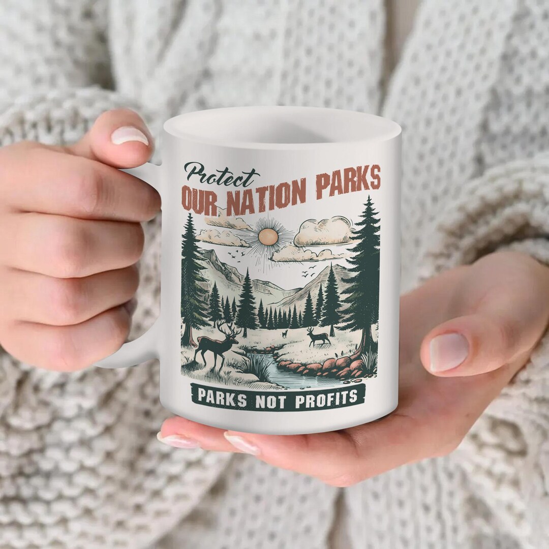 Protect Our National Parks Mug, Parks Not Profits, Park Lover Mug ...