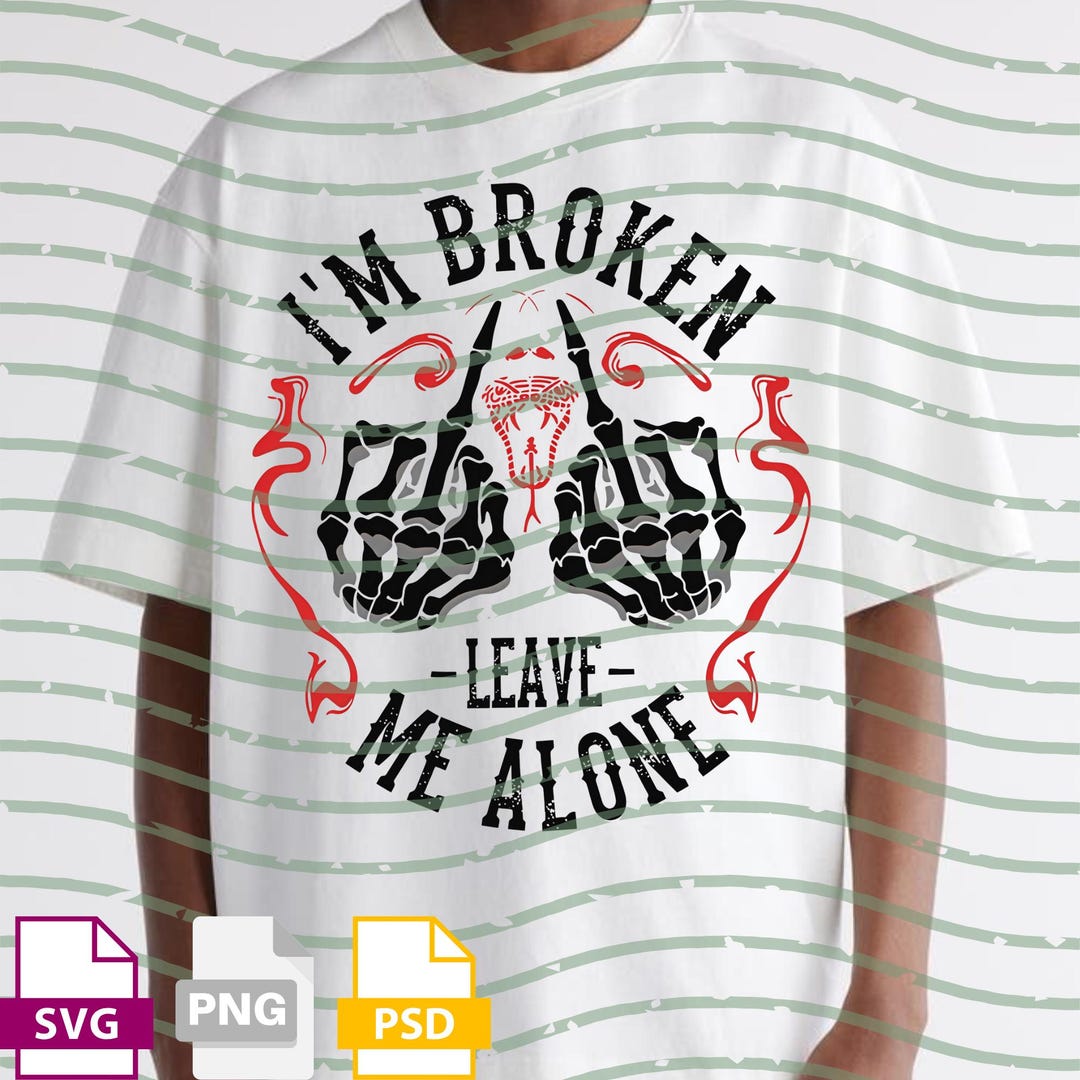 I’m Broken Leave Me Alone PNG Svg, Dark Humor Skull Art, Savage ...