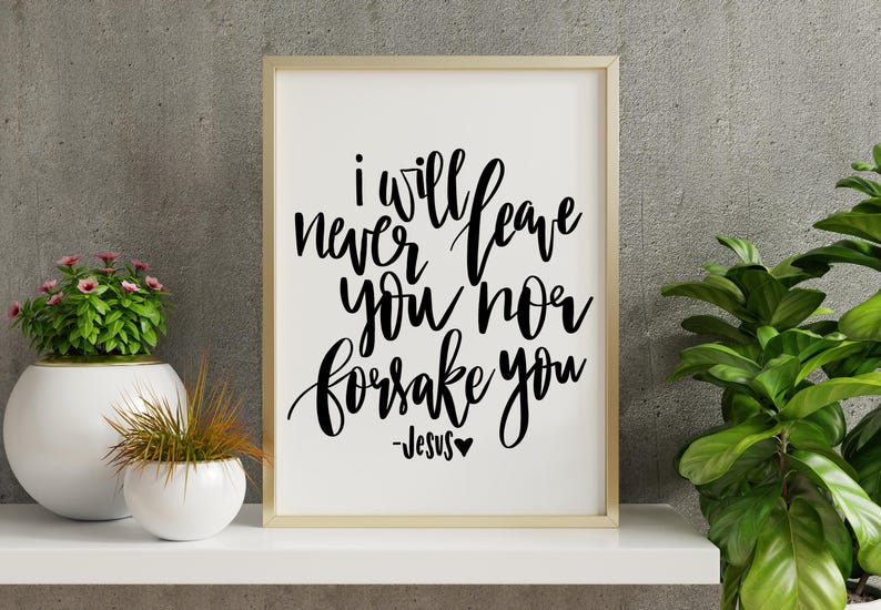 I Will Never Leave You nor Forsake You | Scripture Print | Jesus Quote ...