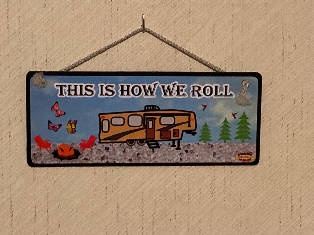 This is How We Roll 5th Wheel Camper RV Travel Trailer Sign/plaque ...