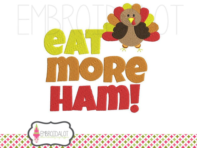 Thanksgiving Machine Embroidery Design. EAT MORE HAM With | Etsy
