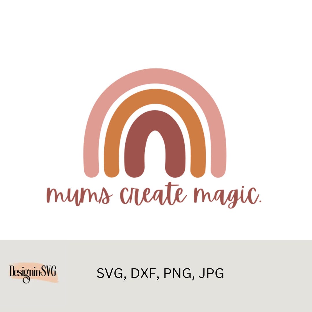 Mums Create Magic Svg, Dxf, Png, Jpg Files, Mum Svg, Mother's Day Svg ...