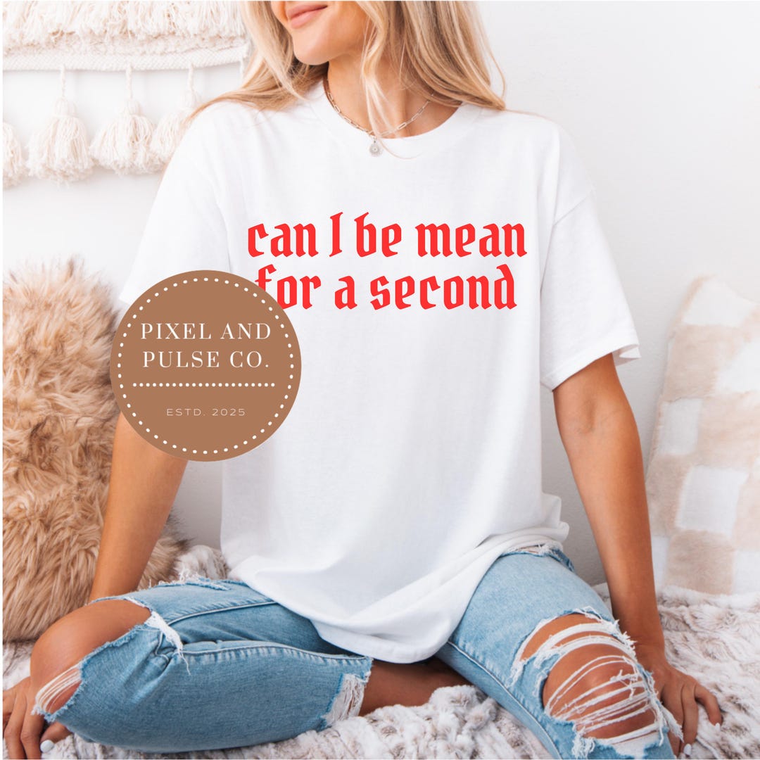 Can I Be Mean for a Second Png, Png, File for Sublimation, Cool Mom ...