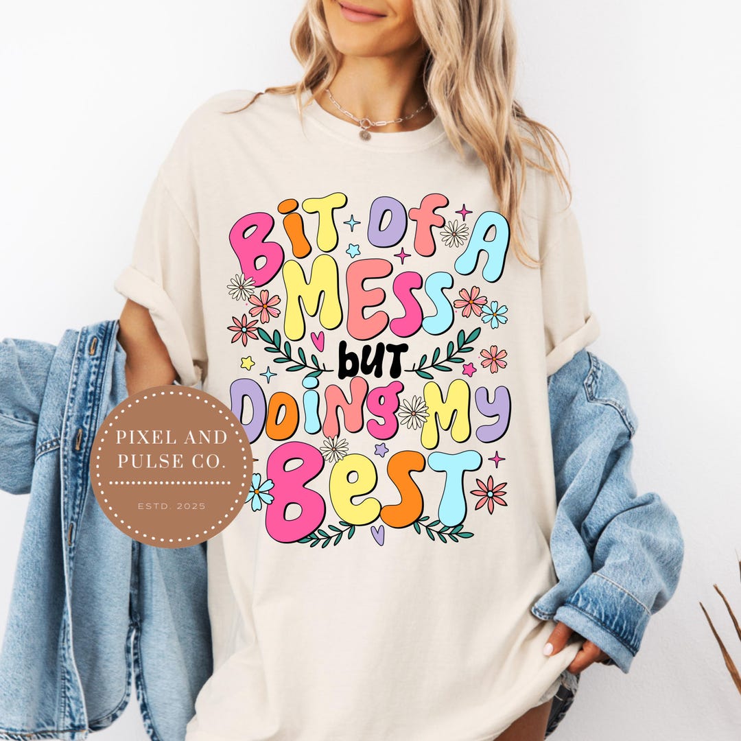 Bit of a Mess Affirmation PNG, Mental Health Sublimation File (digital ...