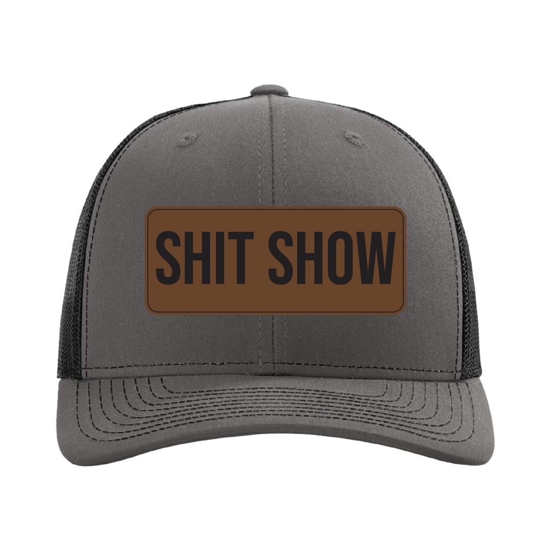 Shit Show Hat, Custom Leather Patch Cap, Funny Trucker Hat ...