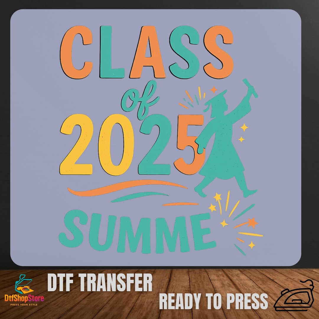 Class of 2025 Summer DTF Transfer, Vibrant Senior Graduation Shirt, Hot ...