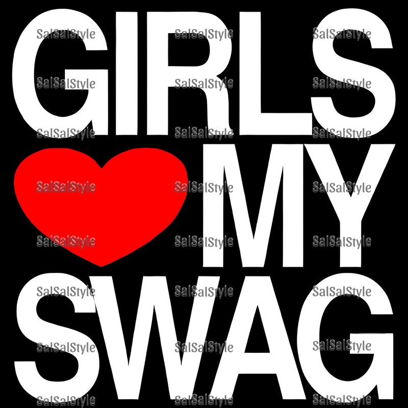 Girls Love My Swag Shirt - Etsy