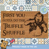 First You Gotta Do the Truffle Shuffle Funny Coir Doormat Door Mat ...