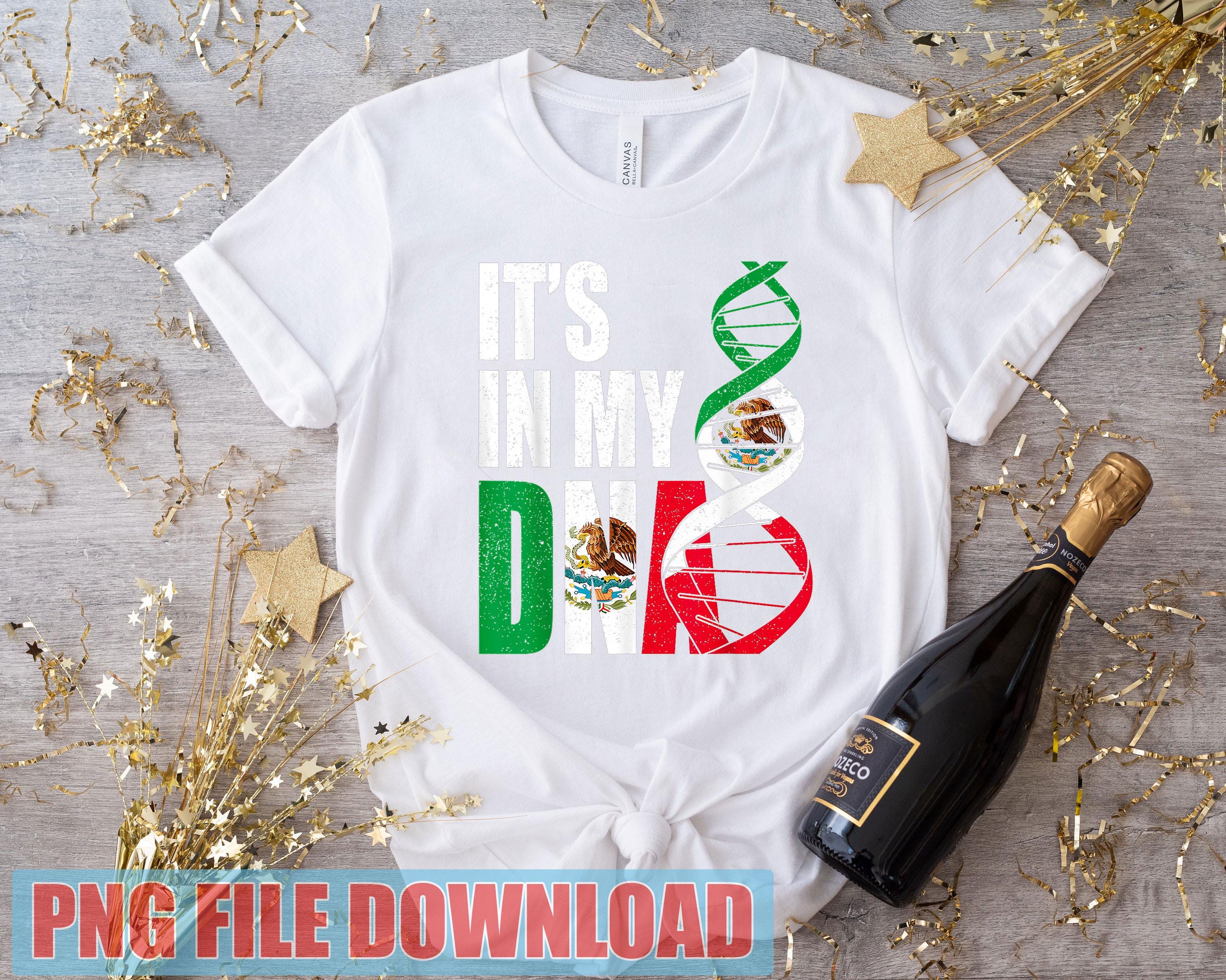 Mexican DNA PNG, It's in My DNA Mexico Flag Sublimation, Mexican ...