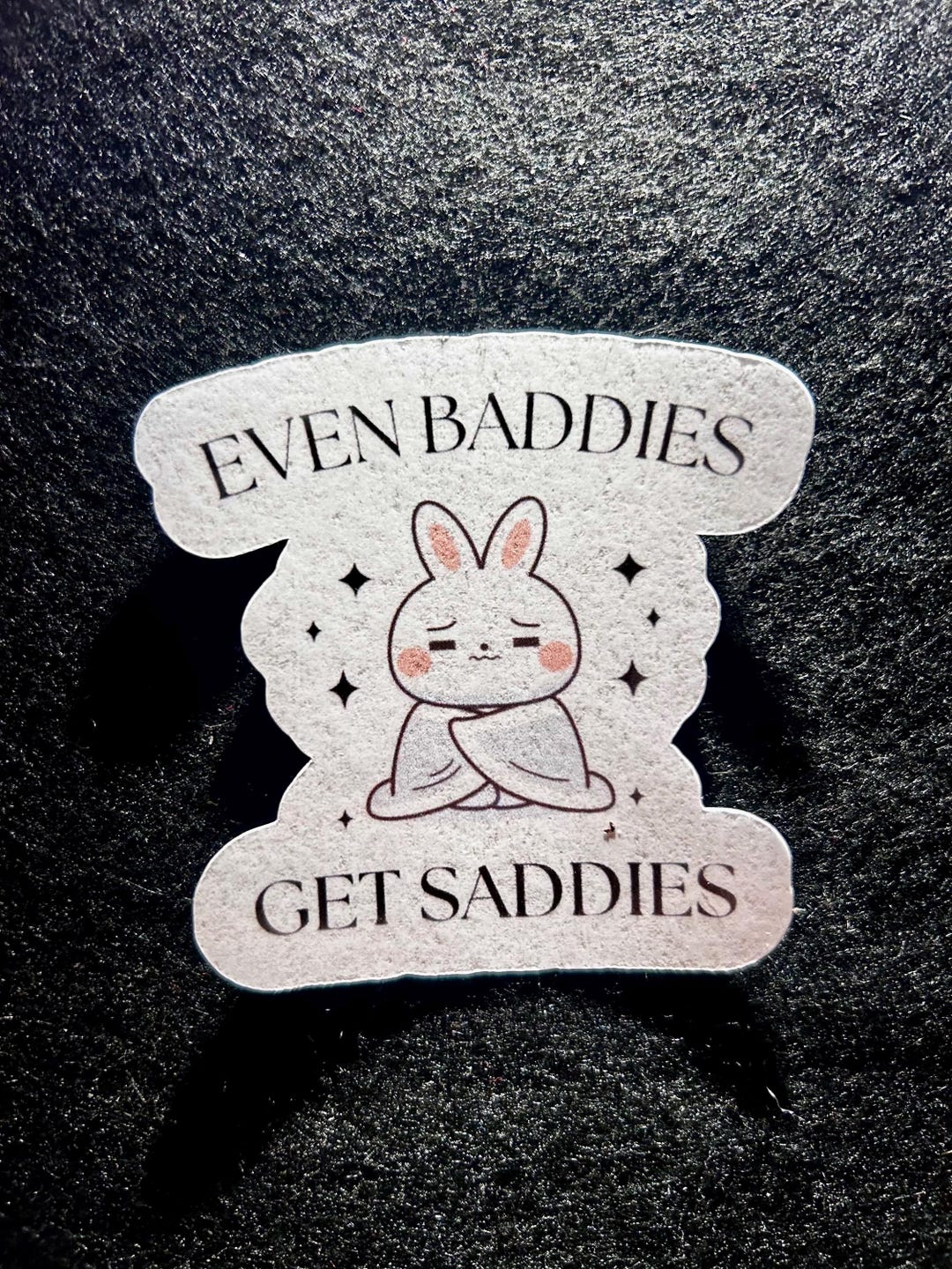 Even Baddies Get Saddies Sticker, Funny, Mental Health Awareness, Humor ...