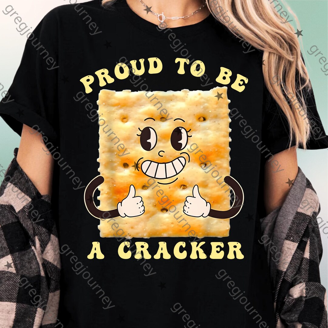Proud to Be A Cracker Meme Themed Png for Snack Lovers, Funny Teenager ...