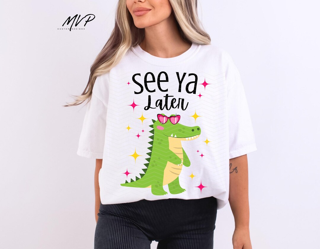 See Ya Later Alligator PNG Digital Download T-shirts, Mugs & More ...
