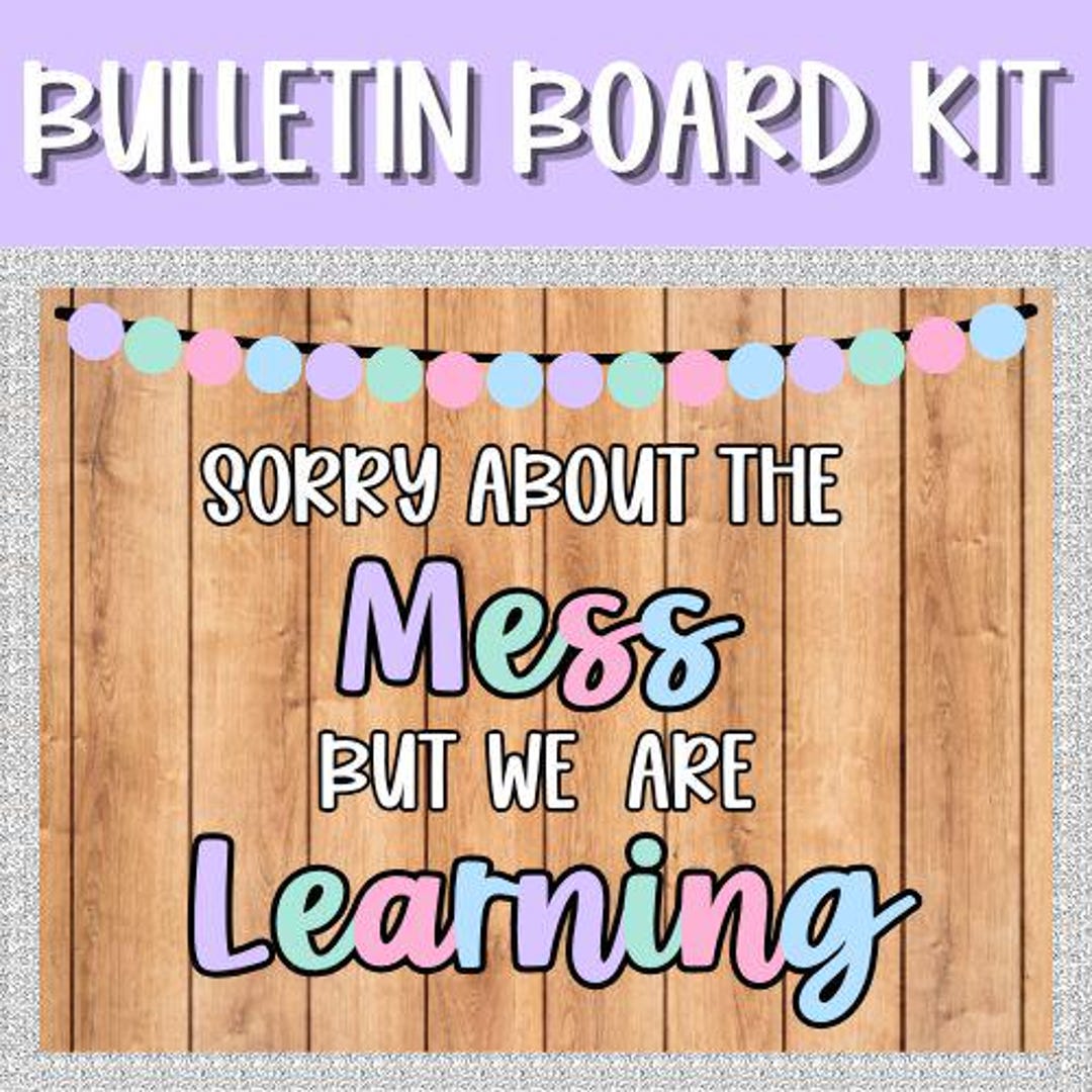 Sorry About the Mess but We Are Learning – Bulletin Board Kit ...