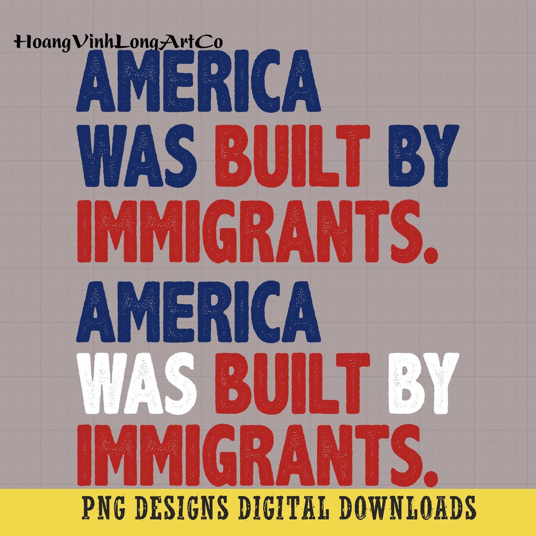 America Was Built by Immigrants Png, Support Refugee Rights Png Pro ...