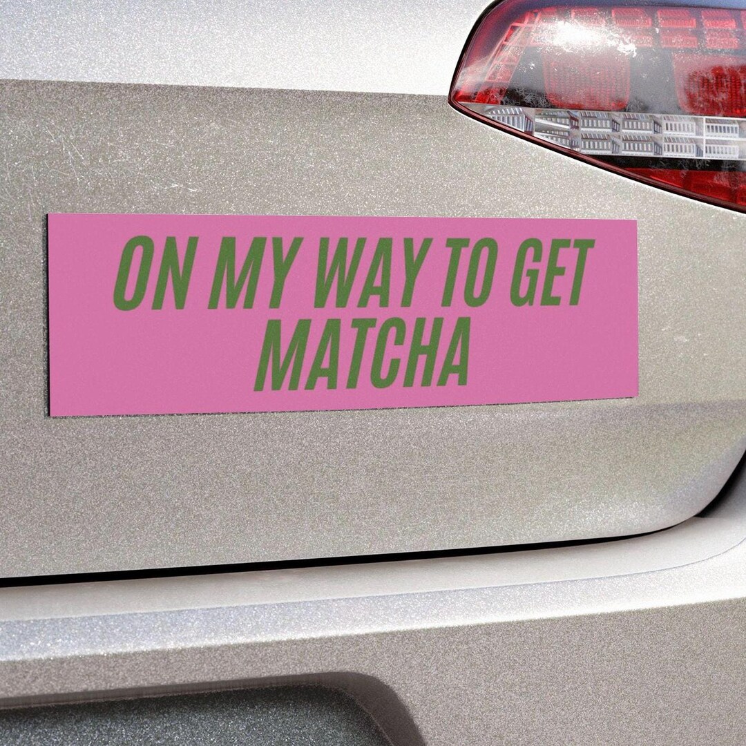 My Way to Get Matcha Car Magnet – Funny Coffee Lover Gift, Cute Tea ...