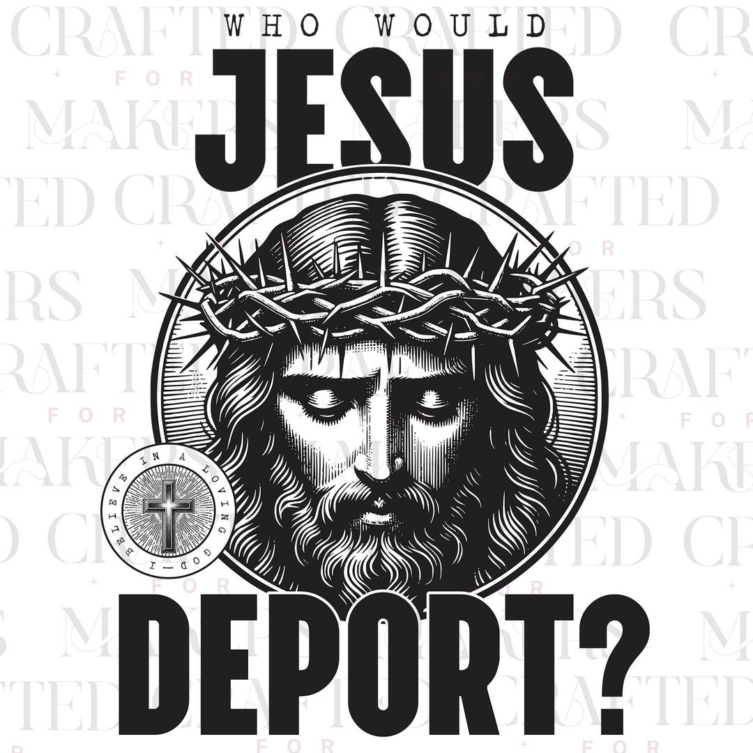 Who Would Jesus Deport Png, Christian Immigration Digital Design ...