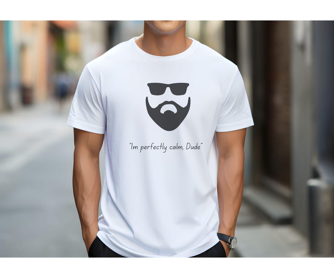 Im Perfectly Calm, Dude Shirt, the Big Lebowski Shirt, the Dude Shirt ...