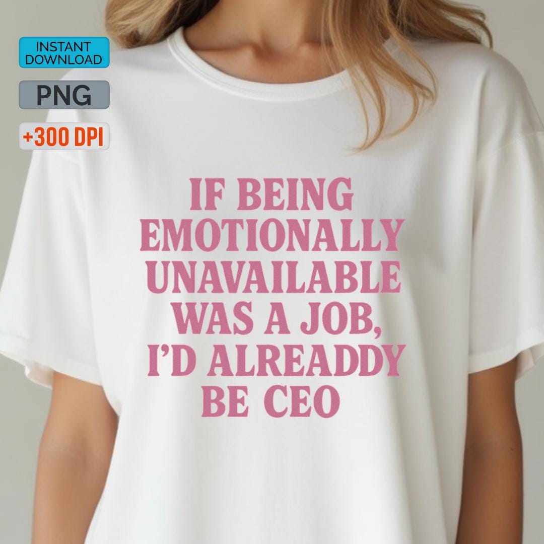 Emotionally Unavailable PNG | Funny Digital Quote | CEO of Feelings ...