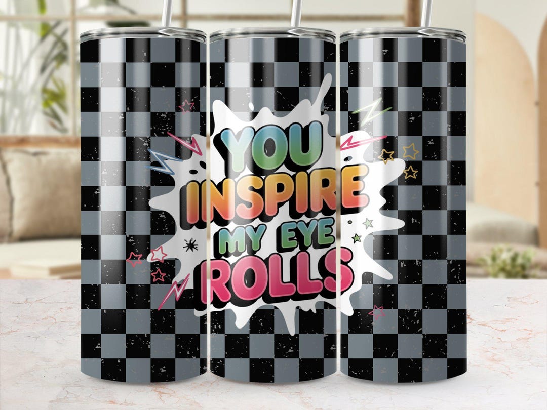 Snarky Checkerboard You Inspire My Eye Rolls 20 Oz Skinny Tumbler ...
