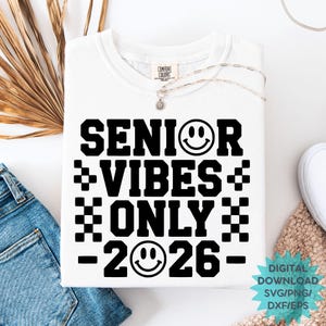 Class of 2026 Senior Vibes Only SVG, Sublimation Dtf Shirt Png, College ...