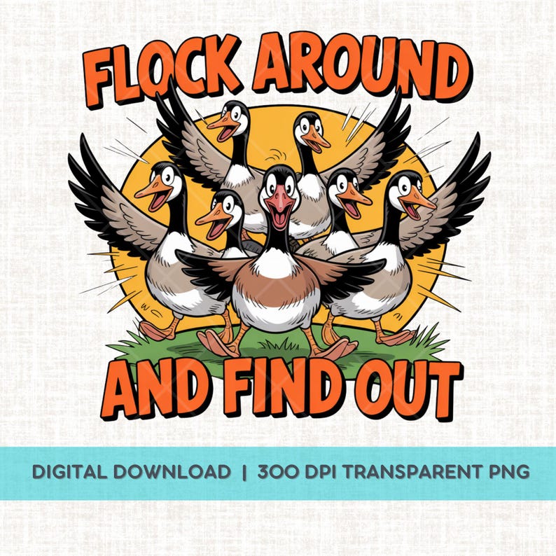 Funny Flock Around and Find Out Cartoon Goose Sublimation Dtf Dtg Shirt ...