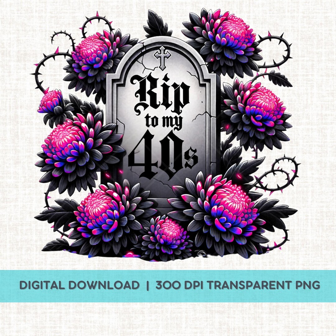 Rip to 40s Png, Death to My Forties Png, 50th Birthday Sublimation ...