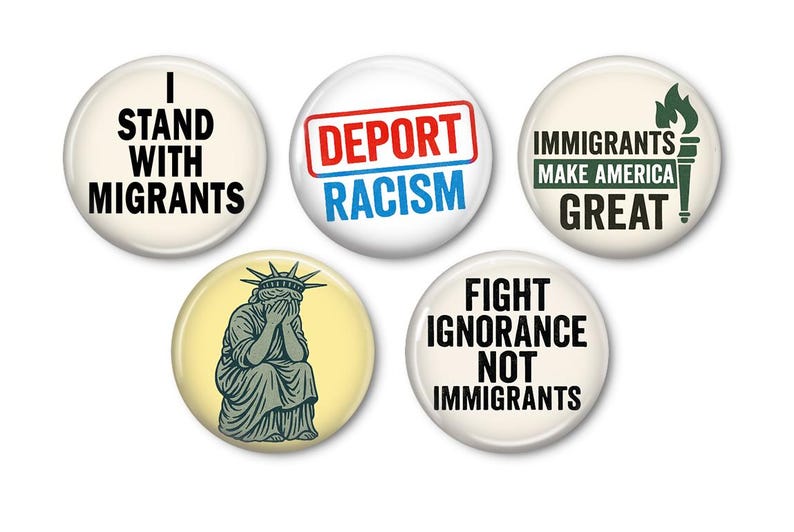 Immigration Protest Buttons – I Stand With Migrants, Deport Racism ...