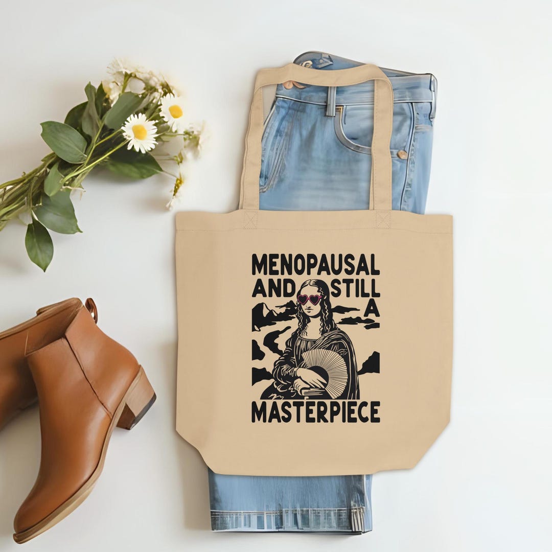Funny Menopause Bag | Mona Lisa Menopause Tote | Menopausal and Still A ...