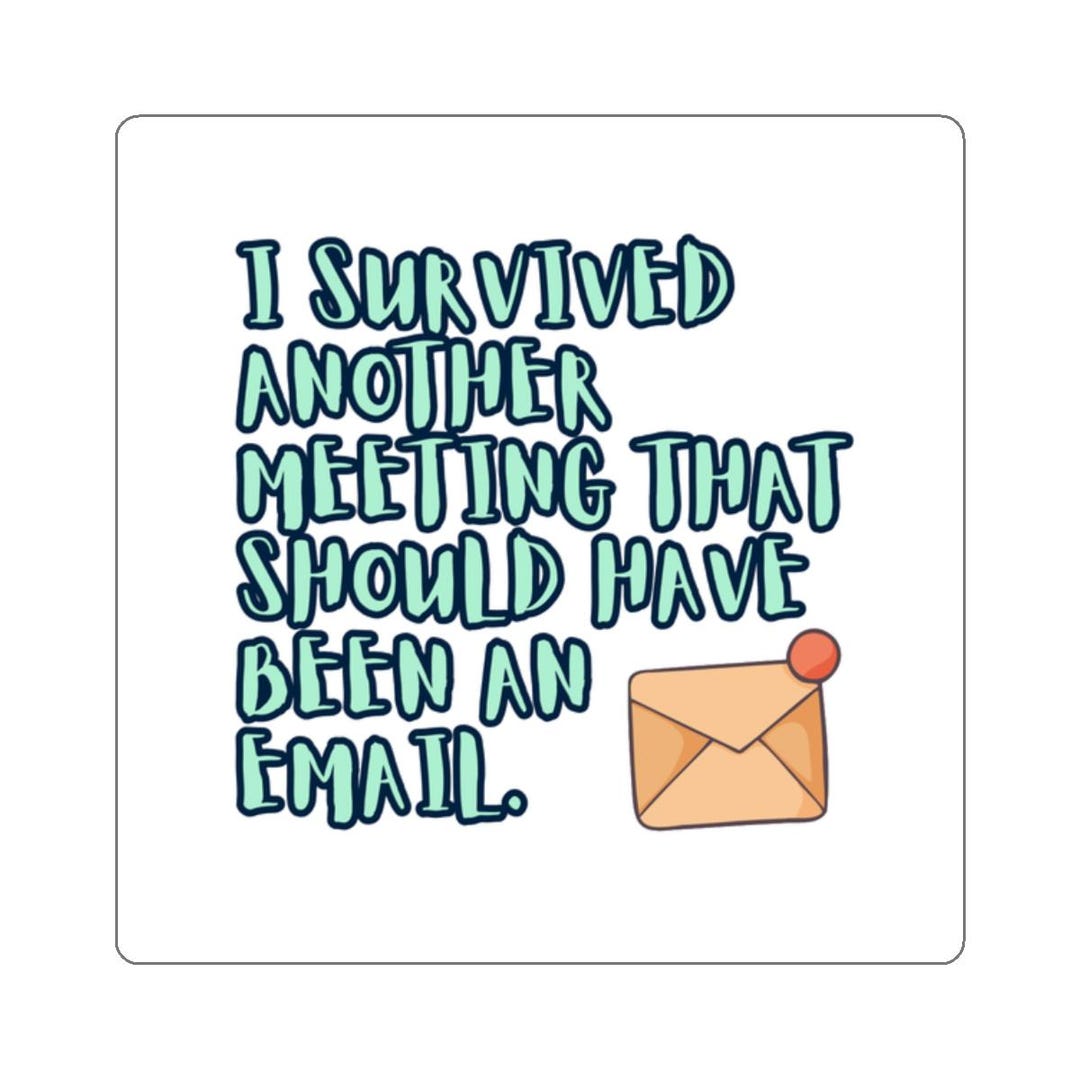 Should Have Been an Email | Kiss-cut Stickers - Etsy