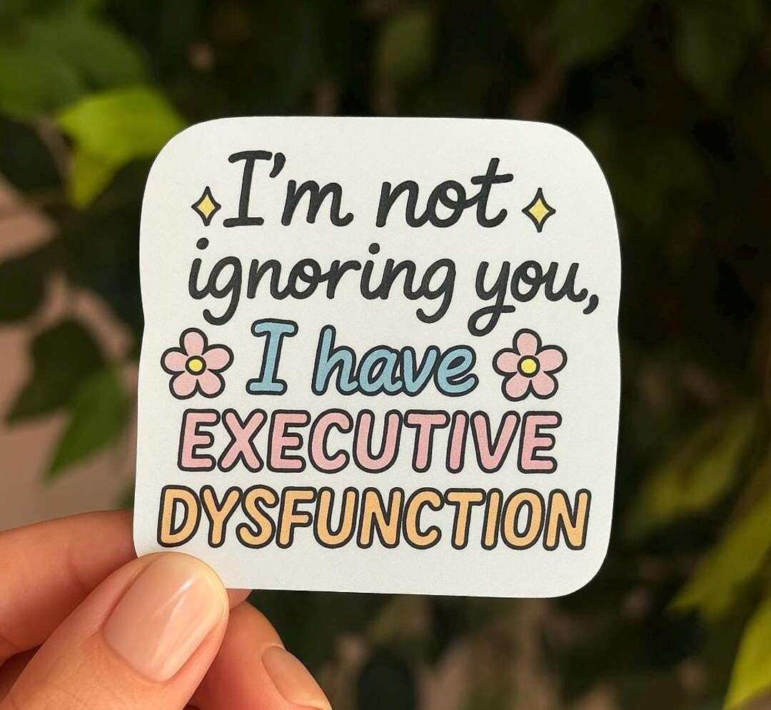 Executive Dysfunction Sticker – Neurodivergent ADHD Vinyl Laptop Decal ...