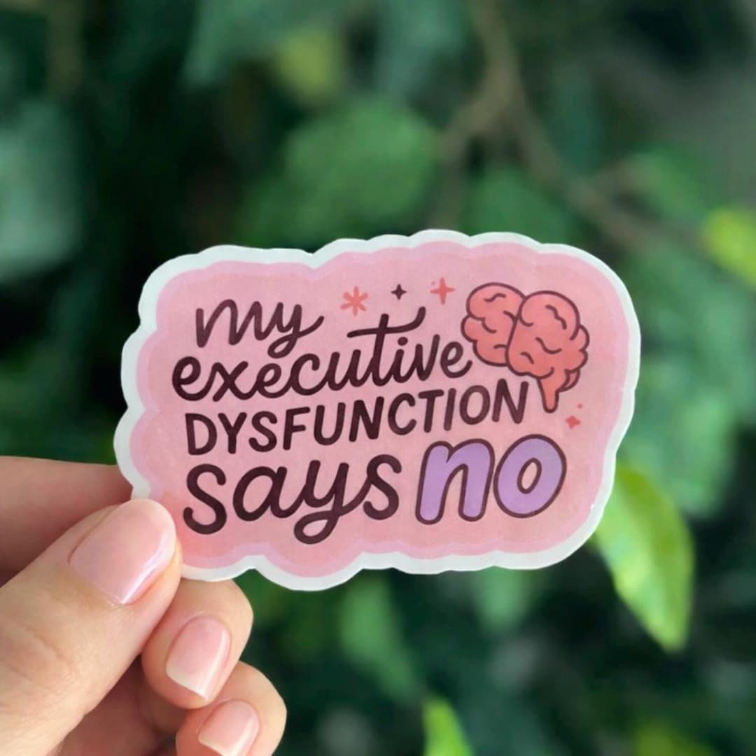 Executive Dysfunction Says No Sticker – Neurodivergent ADHD Glossy ...
