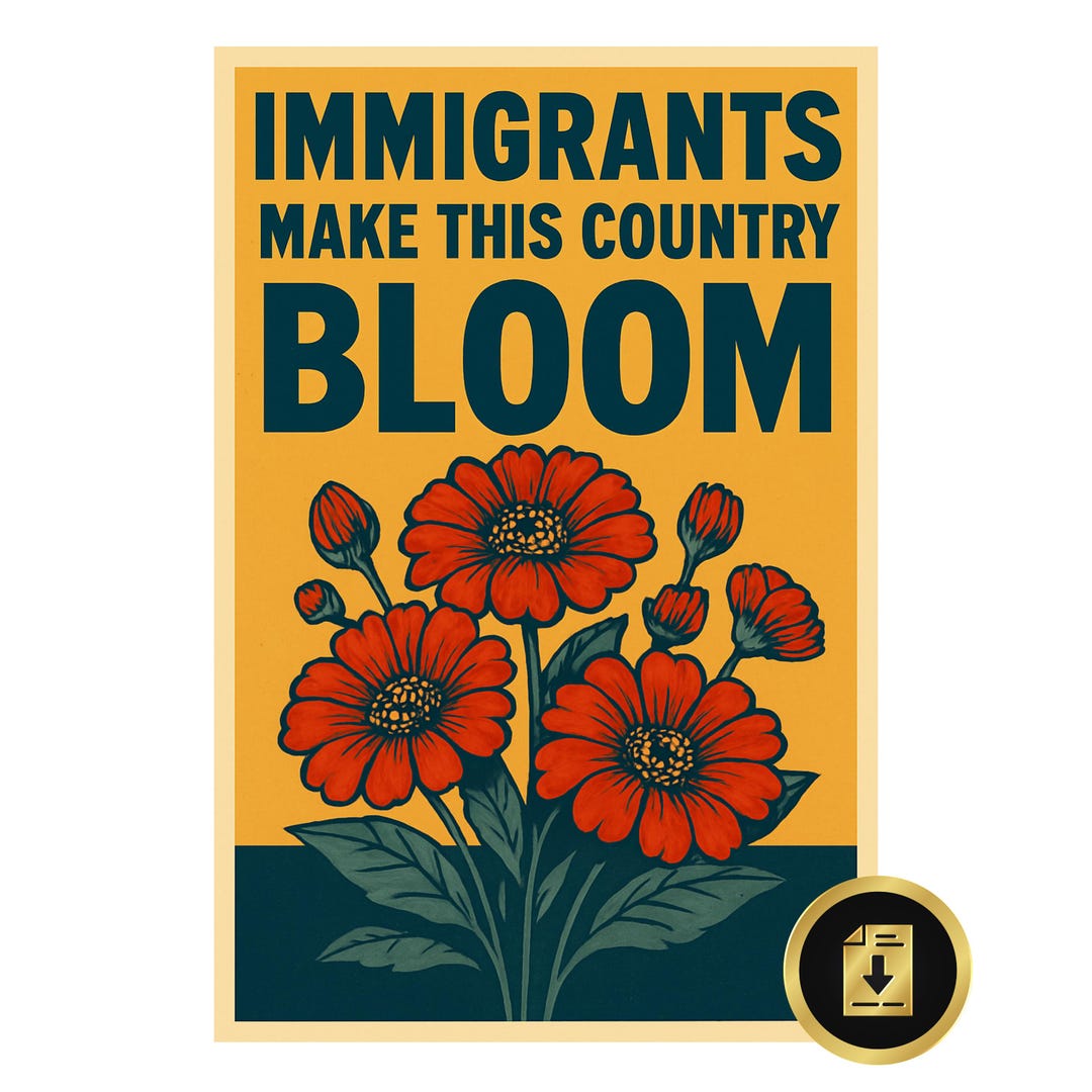 Immigrants Bloom Printable Poster: Pro-immigrant Floral Wall Art ...