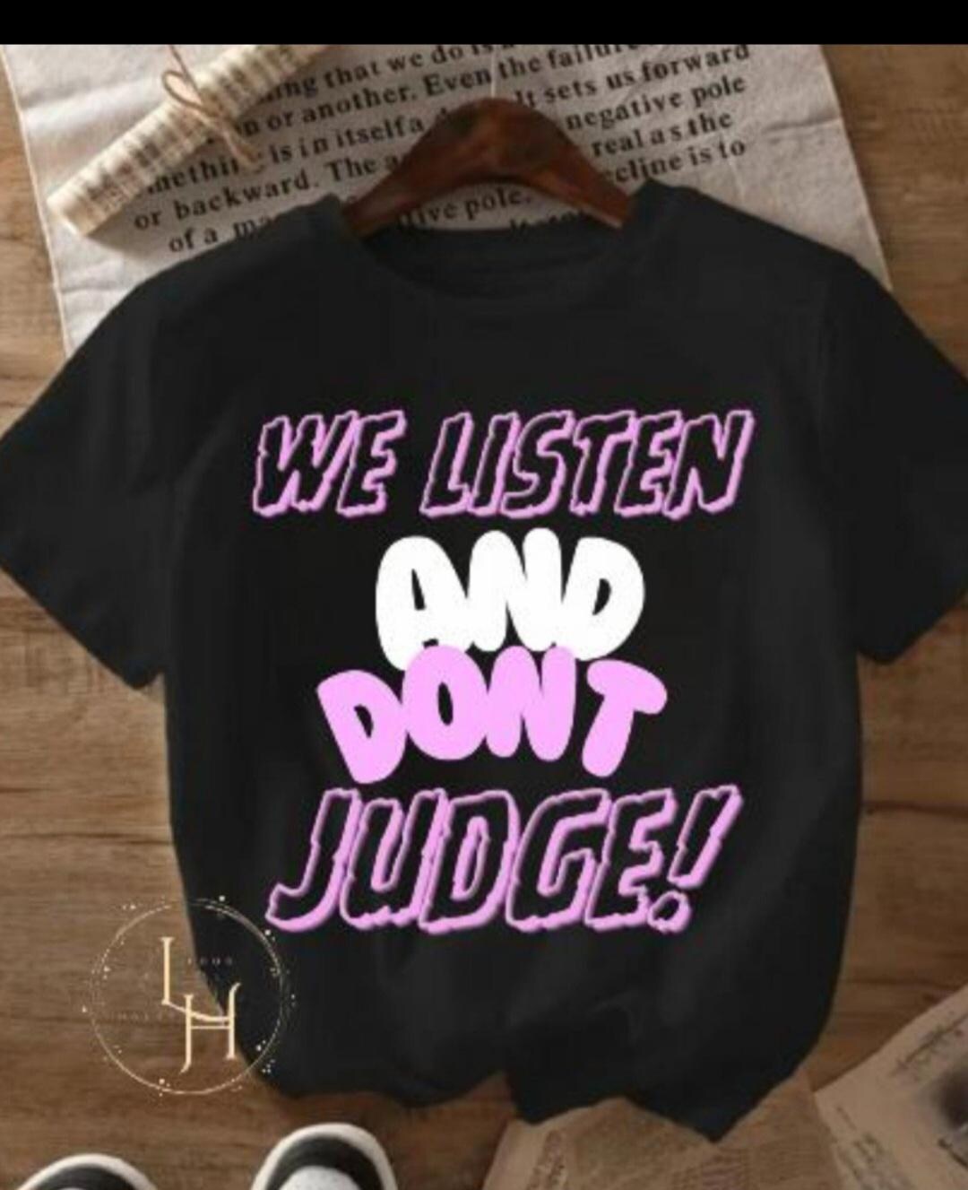 We Listen and Don't Judge PNG SVG Digital Download File Funny Shirts ...