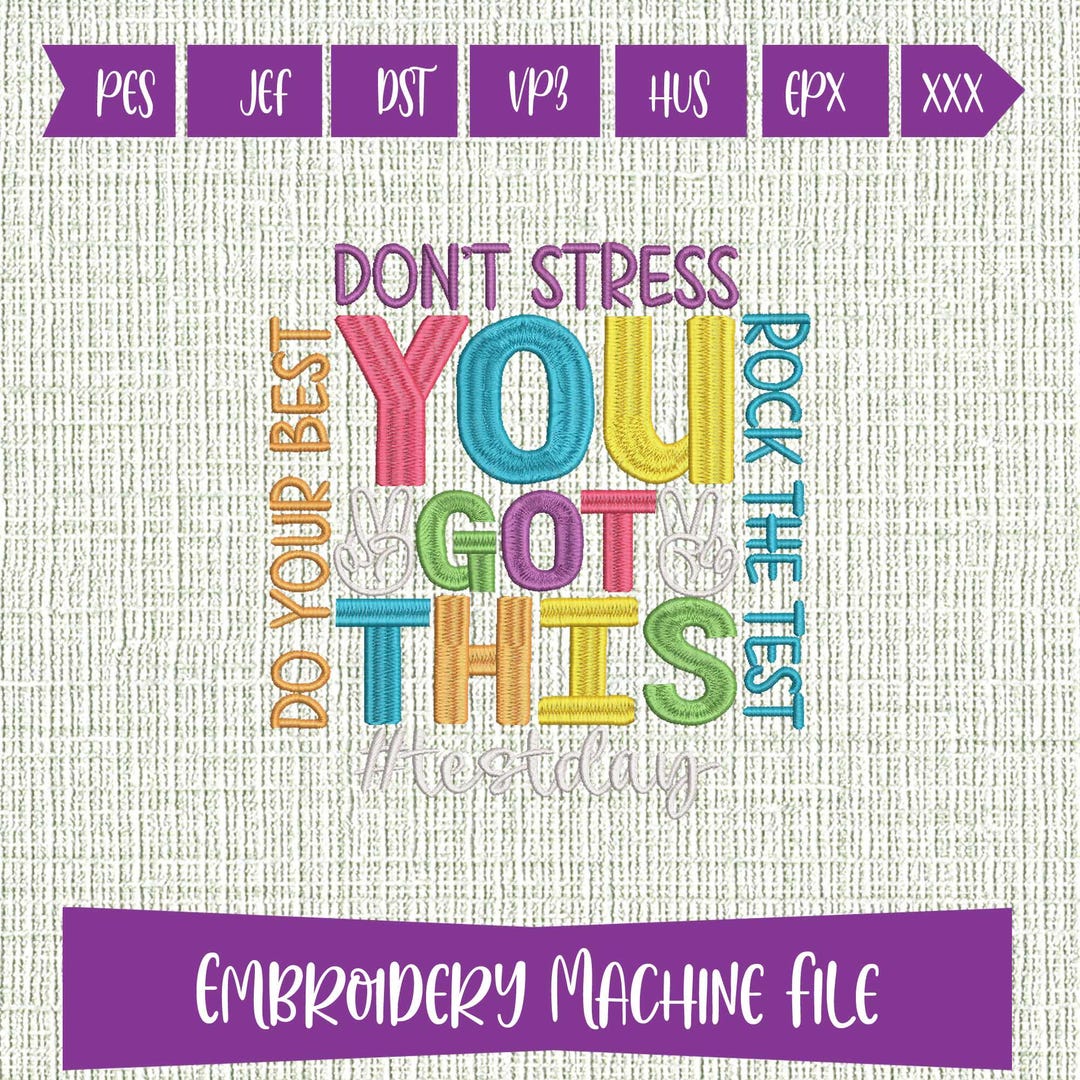 Don't Stress You Got This Test Day Embroidery, Motivational Stitch ...