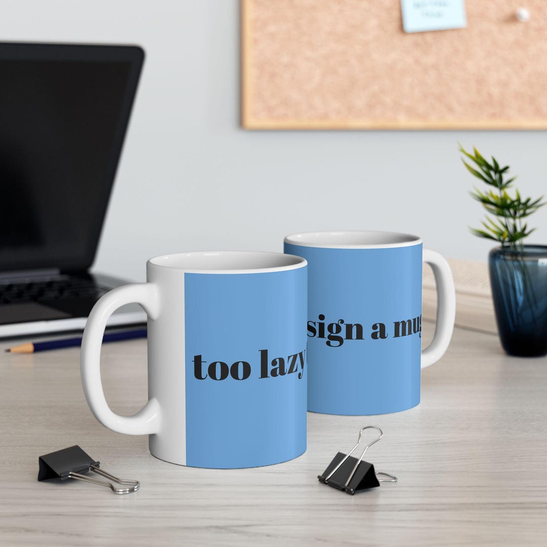 Too Lazy to Design a Cup” )funny Ceramic Mug, Cute Coffee Cup for Lazy ...