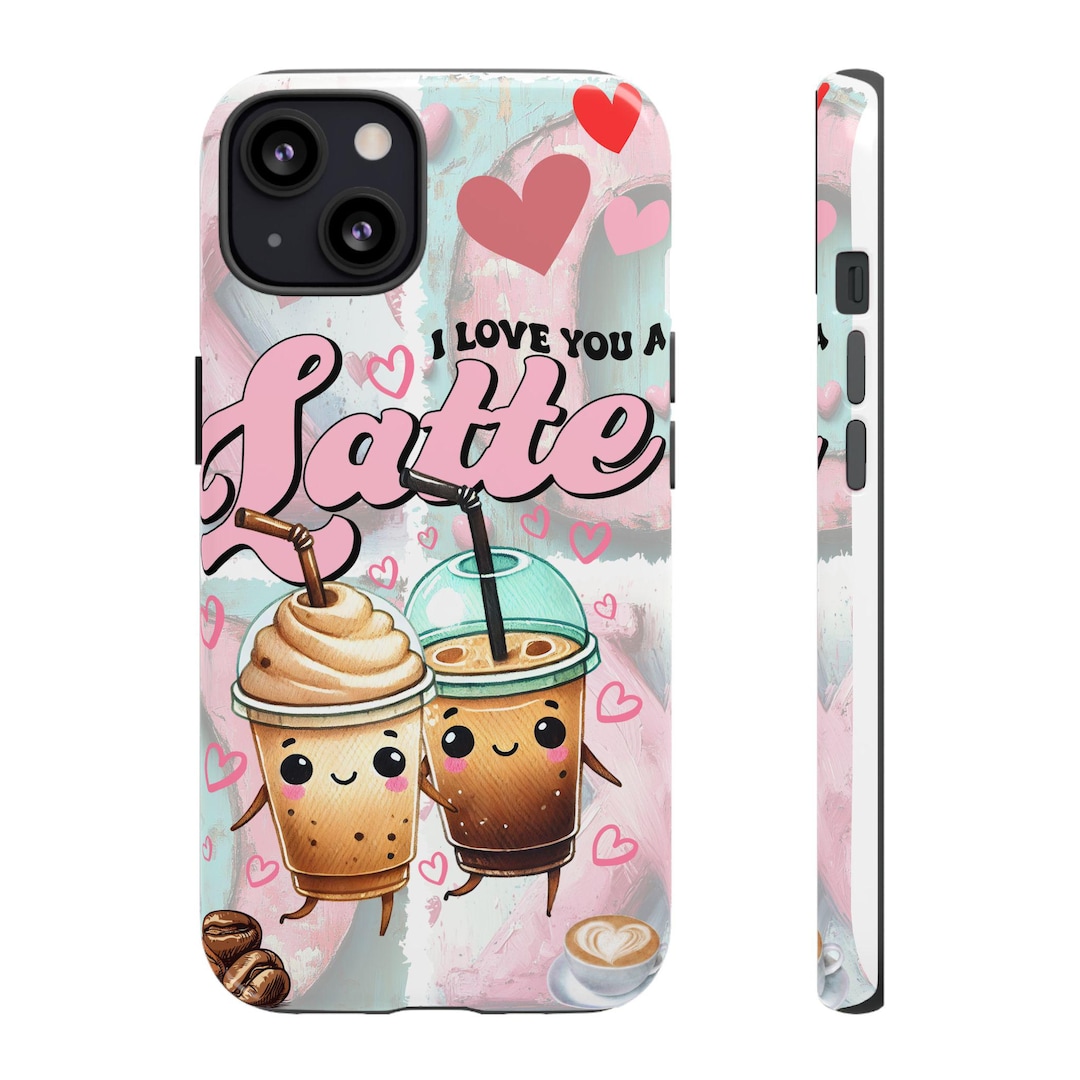 I Love You A Latte Tough Cases - Etsy