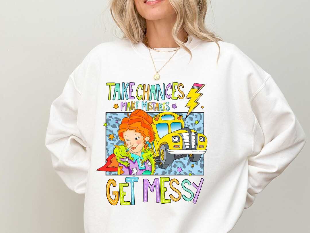 Take Chances Make Mistakes Get Messy Shirt, Miss Frizzle Magic School ...