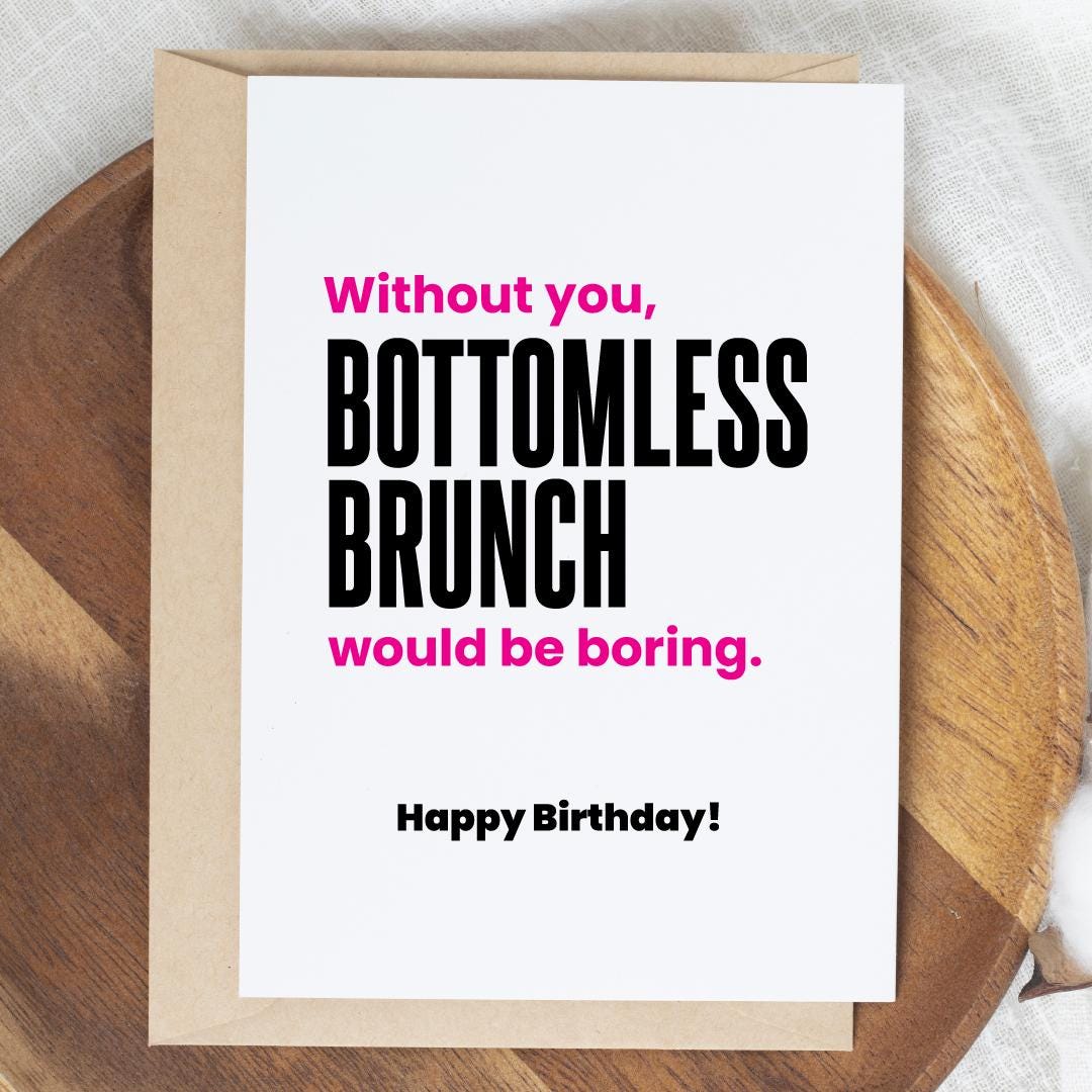 Bottomless Brunch Girly Humour Fun Birthday Card, Banter for Friends ...