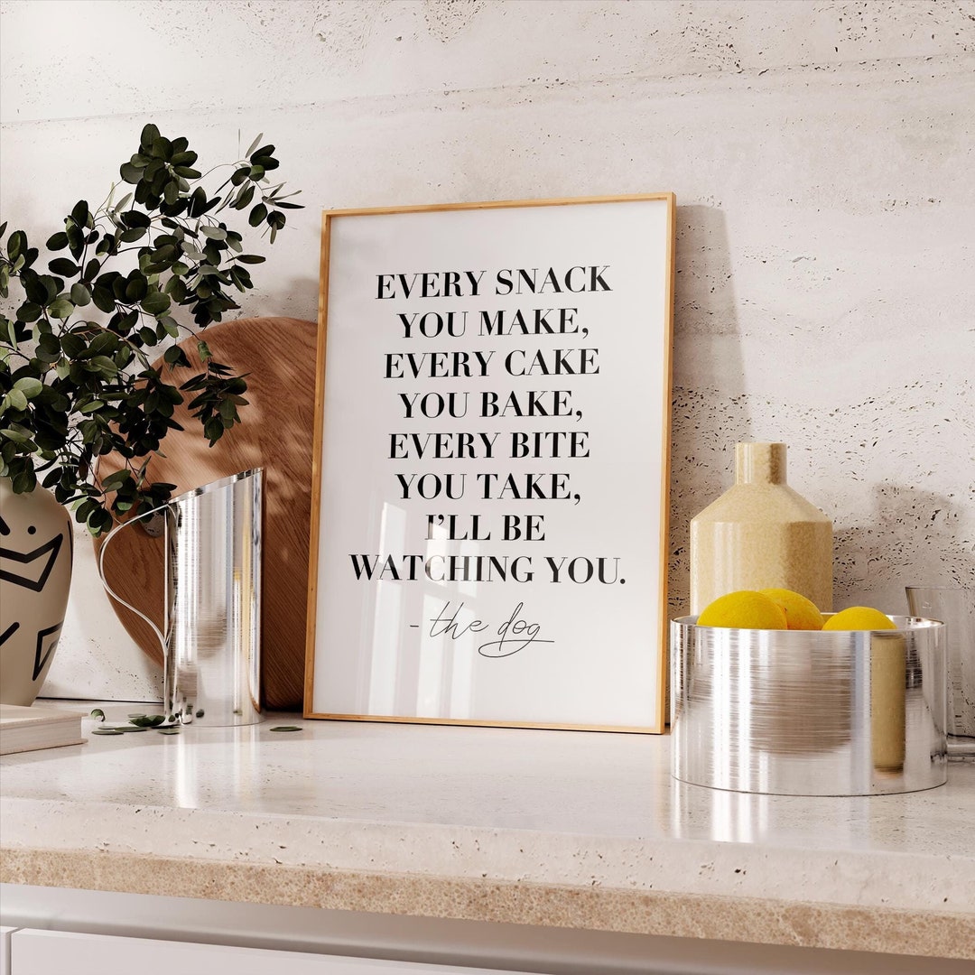 Every Snack You Make Funny Home Decor, Funny Kitchen Print, I'll Be ...