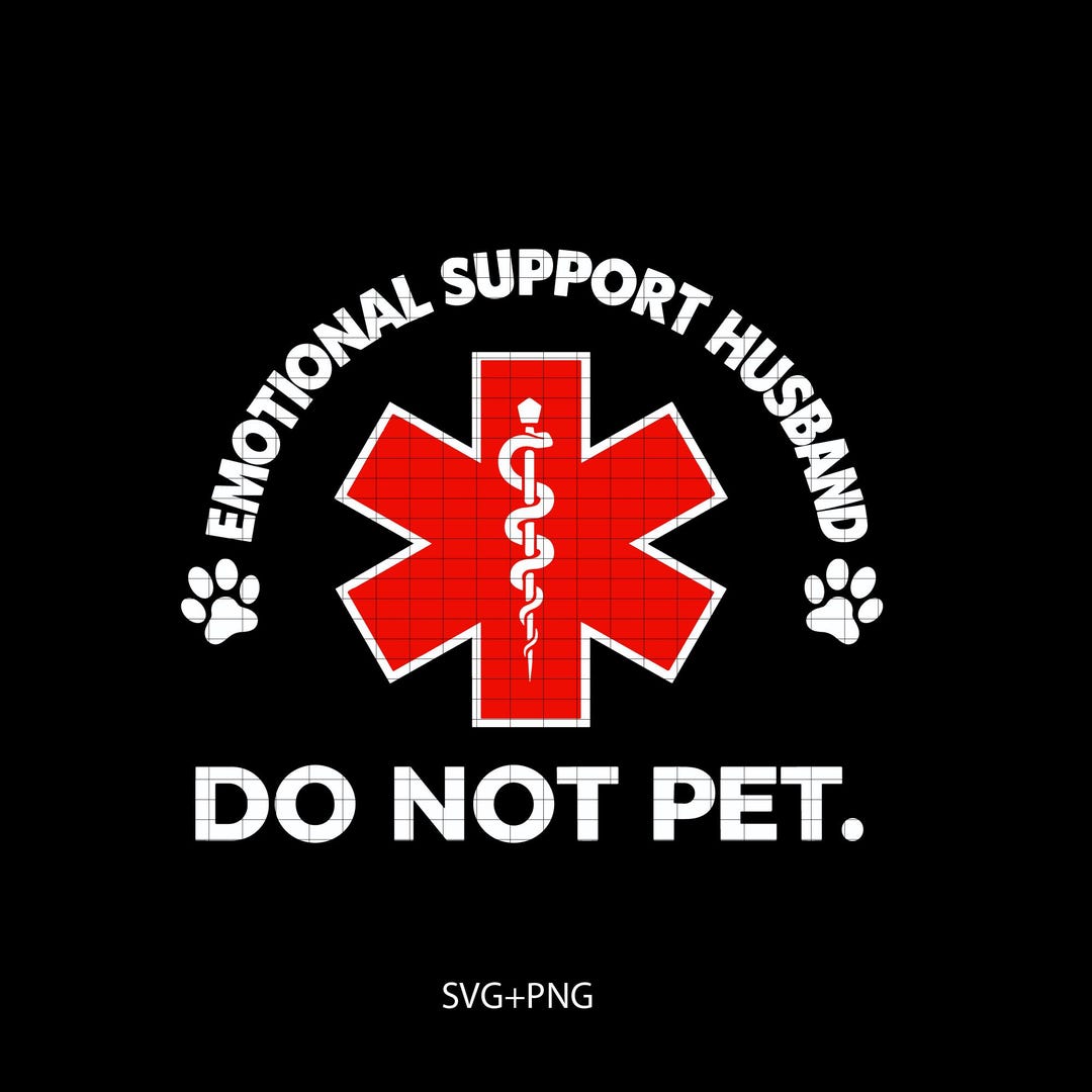 Emotional Support Husband Do Not SVG PNG , Funny Husband Shirt Design ...
