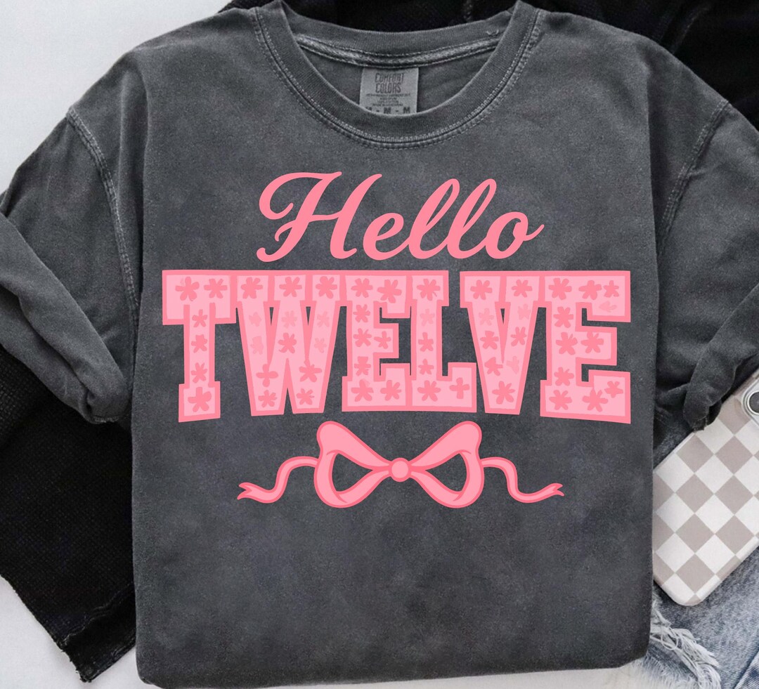 Hello Twelve SVG PNG, 12th Birthday Girl Svg, Coquette 12 Years Png ...