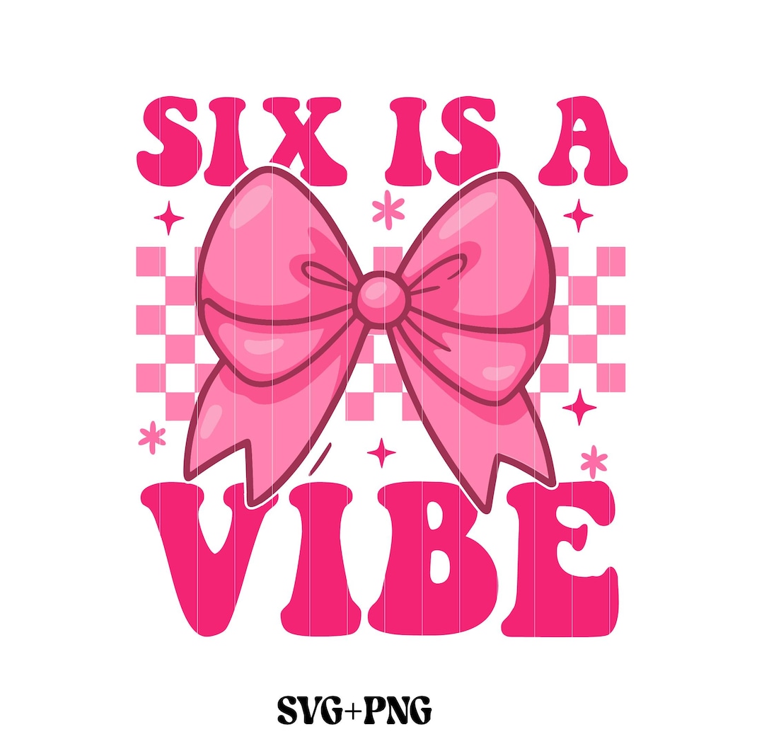 Six is A Vibe SVG PNG, 6th Birthday Groovy Pink Girls 6 Years Old Svg ...