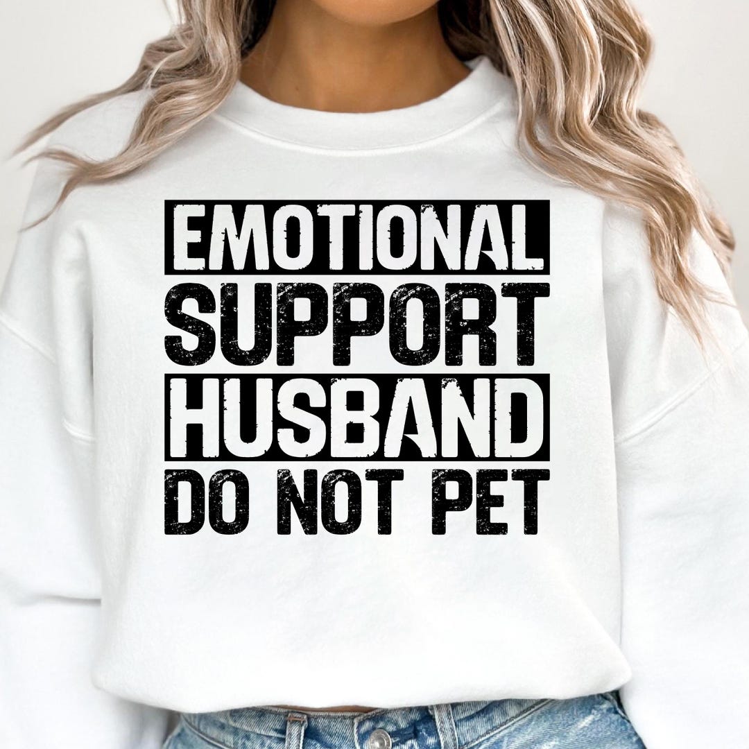 Emotional Support Husband Do Not SVG PNG , Funny Husband Shirt Design ...