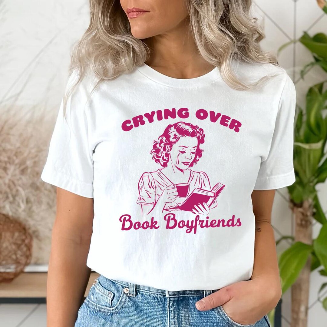Crying Over Book Boyfriends T-shirt, Funny Reading Lover Tee, Vintage ...