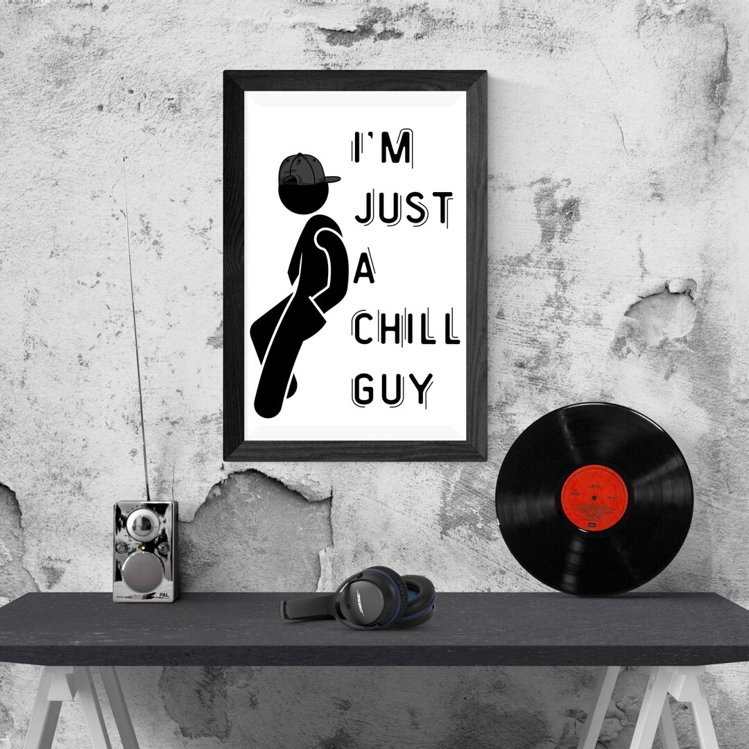 Just a Chill Guy Poster |wall Art |digital Downloads |boys Room Wall ...