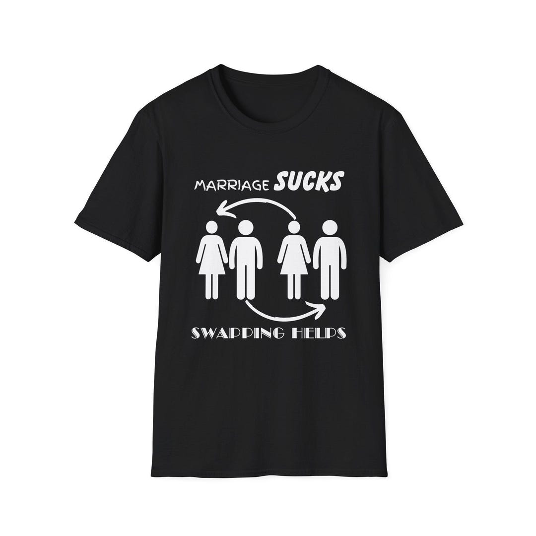 Marriage Sucks Swapping Helps T-shirt: Adult Humor Sarcastic Tee - Etsy