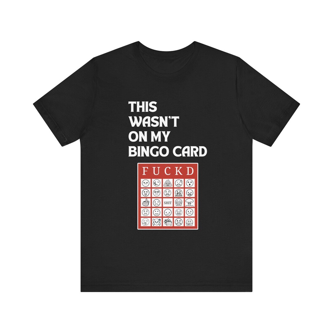 This Wasn't on My Bingo Card - Funny Unexpected Moment Meme Tee ...