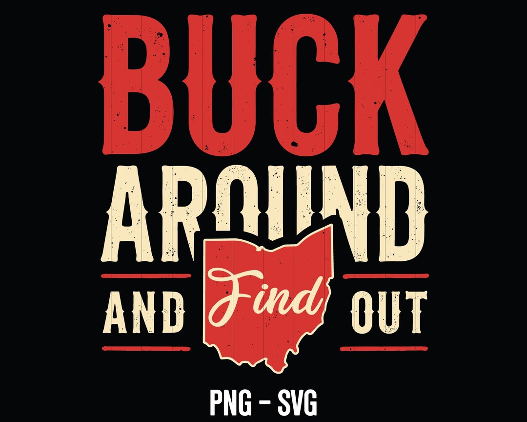 Buck Around and Find Out Ohio State PNG ,ohio Football SVG, DTF Husband ...