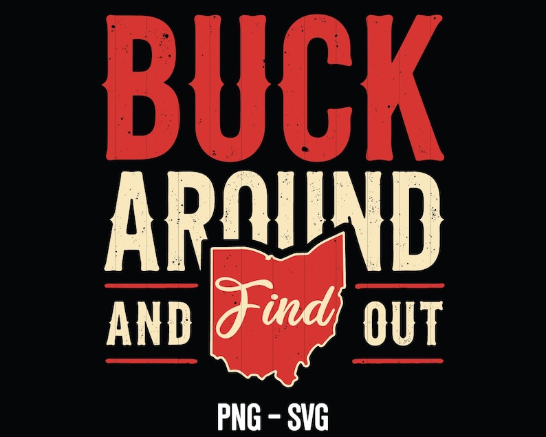 Buck Around and Find Out Ohio State PNG ,ohio Football SVG, DTF Husband ...